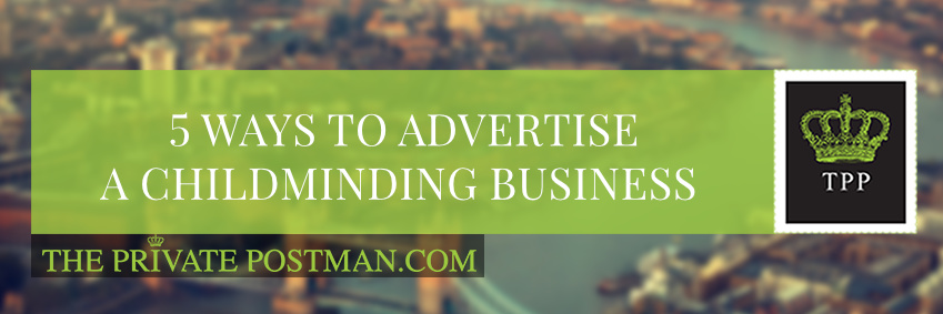5 ways to advertise a childminding business | The Private Postman